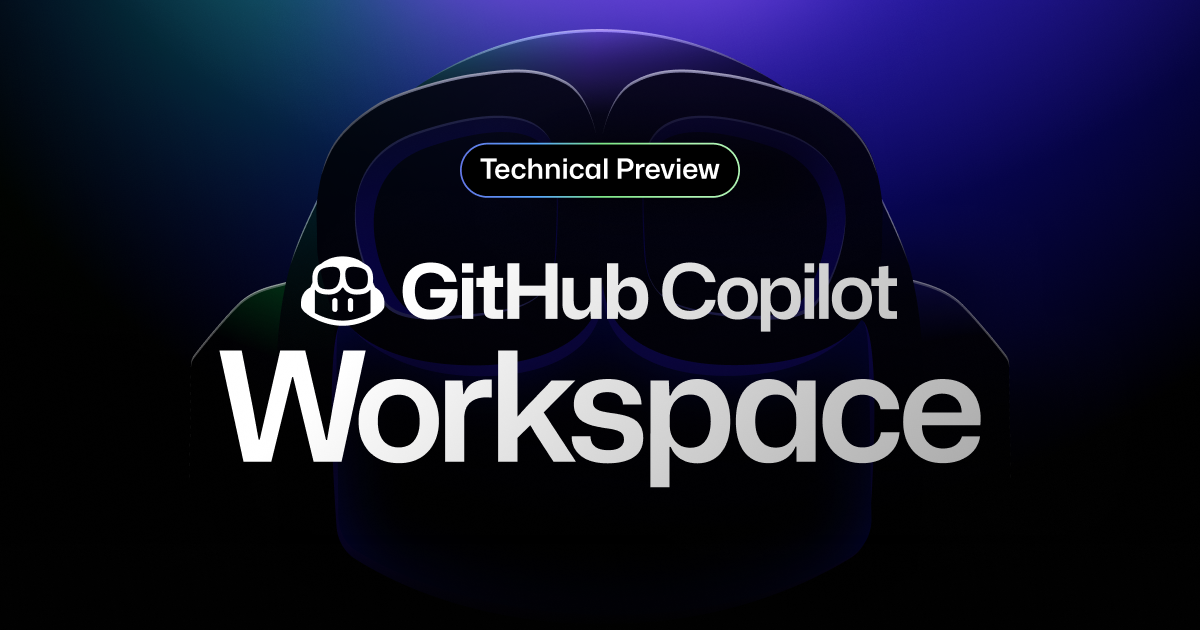 [B! AI] GitHub、「Copilot Workspace」テクニカルプレビューを開始。ほとんど全ての開発工程をAIで自動化